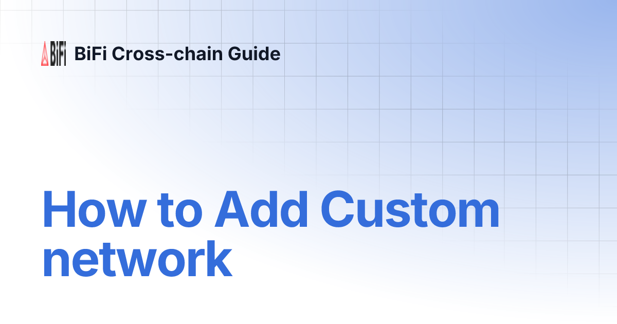 How to Add Custom network | BiFi Cross-chain Guide