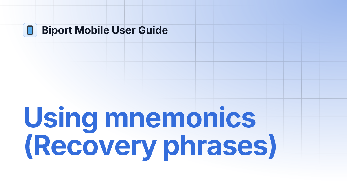 Using mnemonics (Recovery phrases) | Biport Mobile User Guide